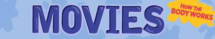 Kidshealth: How the Body Works: Movies | Akron Children's Hospital
