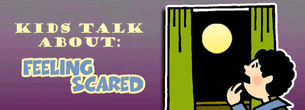 Kidshealth: Kids Talk About: Feeling Scared | Akron Children's Hospital