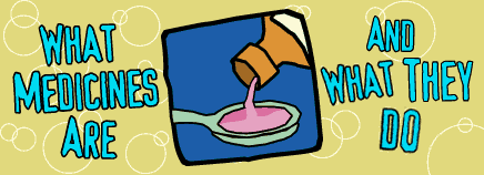 Kidshealth: What Medicines Are and What They Do | Akron Children's Hospital