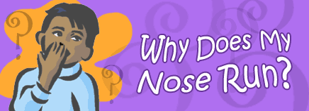 Kidshealth: Why Does My Nose Run? | Akron Children's Hospital