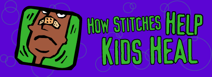 Kidshealth: Stitches | Akron Children's Hospital