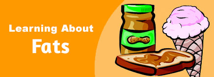 Kidshealth: Learning About Fats | Akron Children's Hospital