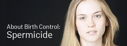 Kidshealth: About Spermicide | Akron Children's Hospital