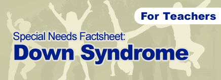 Kidshealth: Down Syndrome Factsheet (for Schools) | Akron Children's ...