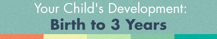 Kidshealth: Your Child's Development (Birth to 3 Years) | Akron ...