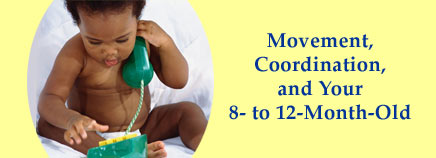 Kidshealth: Movement, Coordination, and Your 8- to 12-Month-Old | Akron ...