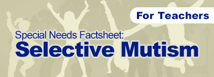 Kidshealth: Selective Mutism Factsheet (for Schools) | Akron Children's ...