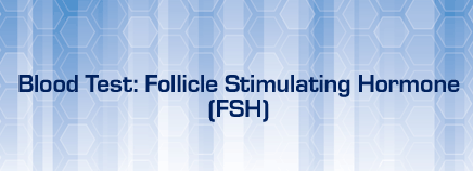 Kidshealth: Blood Test: Follicle Stimulating Hormone (FSH) | Akron ...