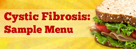 Kidshealth: Cystic Fibrosis: Sample Menu | Akron Children's Hospital
